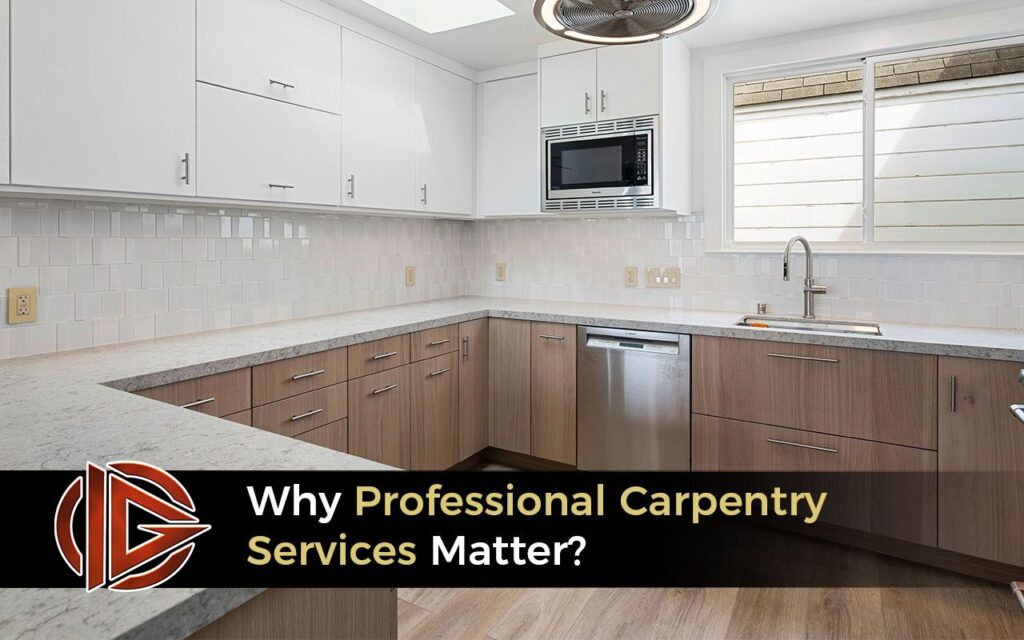 Why Professional Carpentry Services Matter